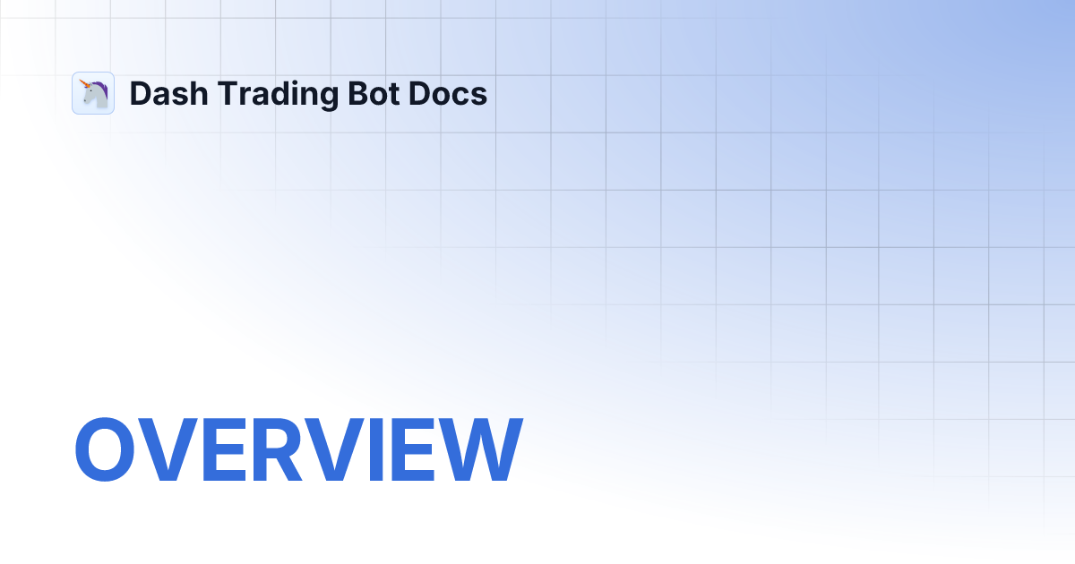 OVERVIEW | Dash Trading Bot Docs